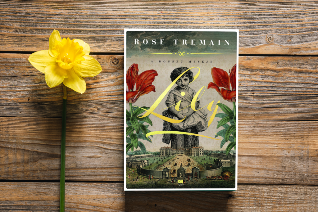ROSE TREMAIN: Lily (A bosszú meséje) - edeskiskonyvkritikak.hu
